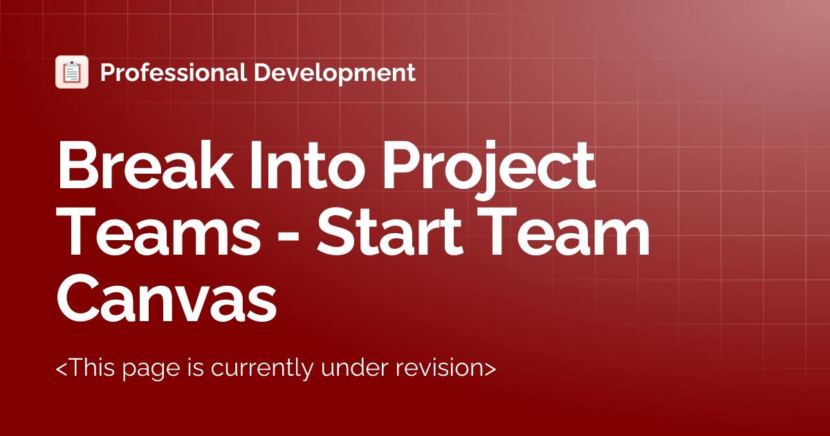 Break Into Project Teams - Start Team Canvas | Professional Development