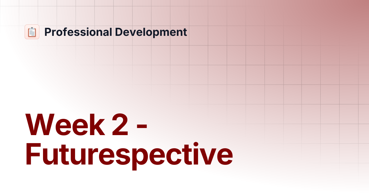 Week 2 - Futurespective | Professional Development